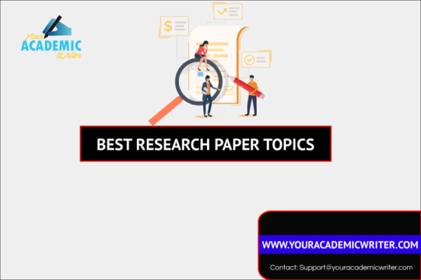 Best Research Paper Topics 2023 | YourAcademicWriter